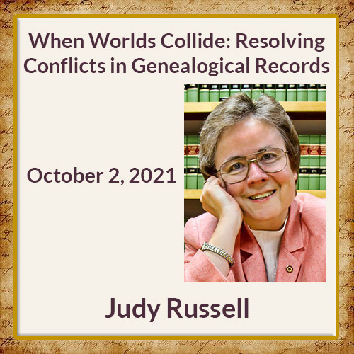 Judy Russell – When Worlds Collide: Resolving Conflicts in Genealogical ...